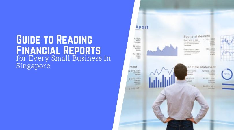 Guide to Reading Financial Reports for Every Small Business in Singapore