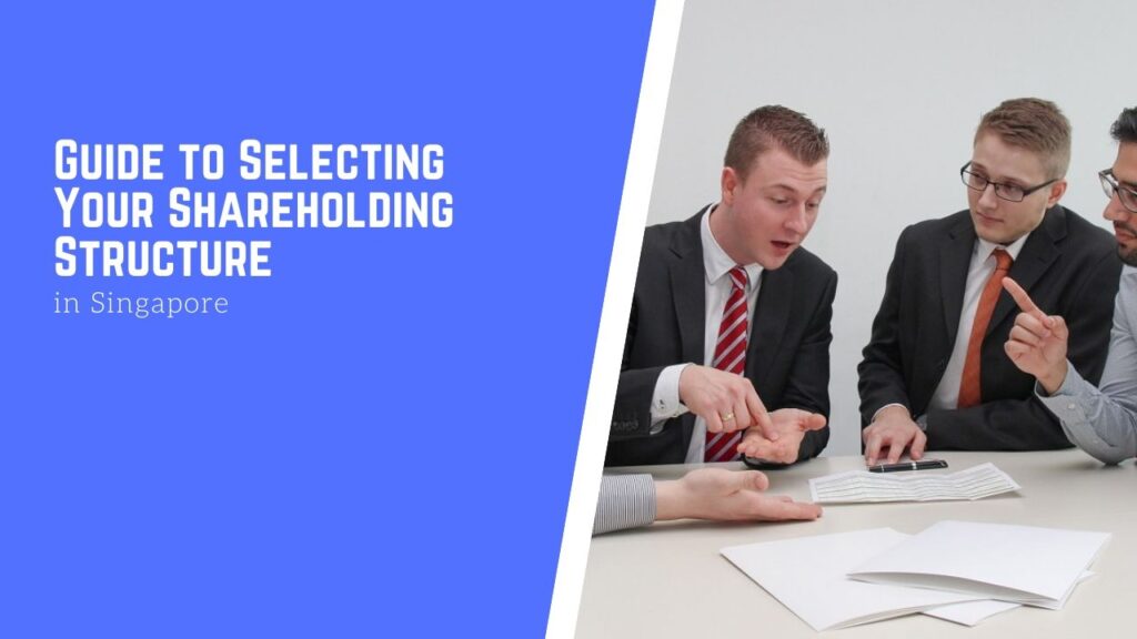 Guide to Selecting Your Shareholding Structure in Singapore