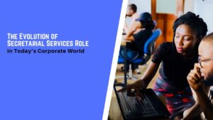 The Evolution of Secretarial Services Role in Today’s Corporate World