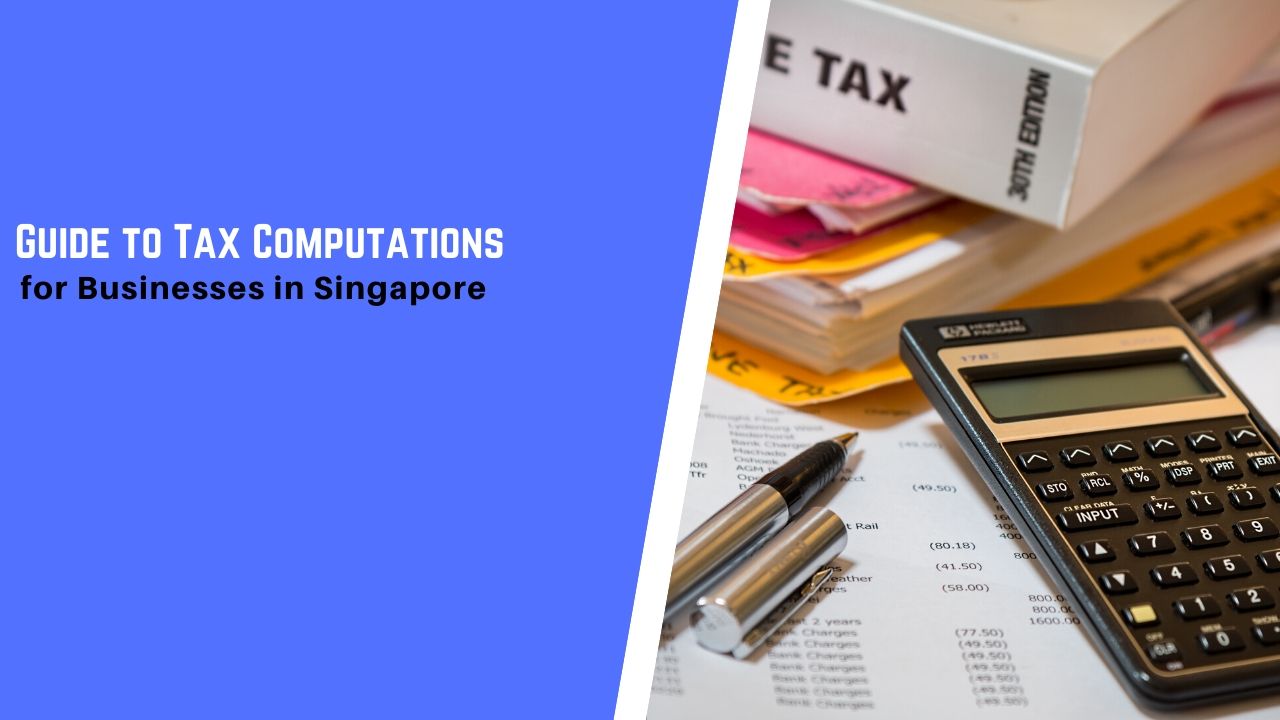 Guide to Tax Computations for Businesses in Singapore