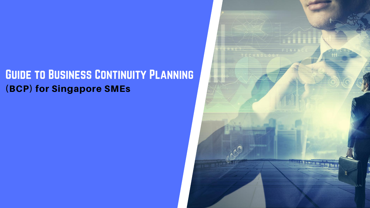 Guide to Business Continuity Planning (BCP) for Singapore SMEs